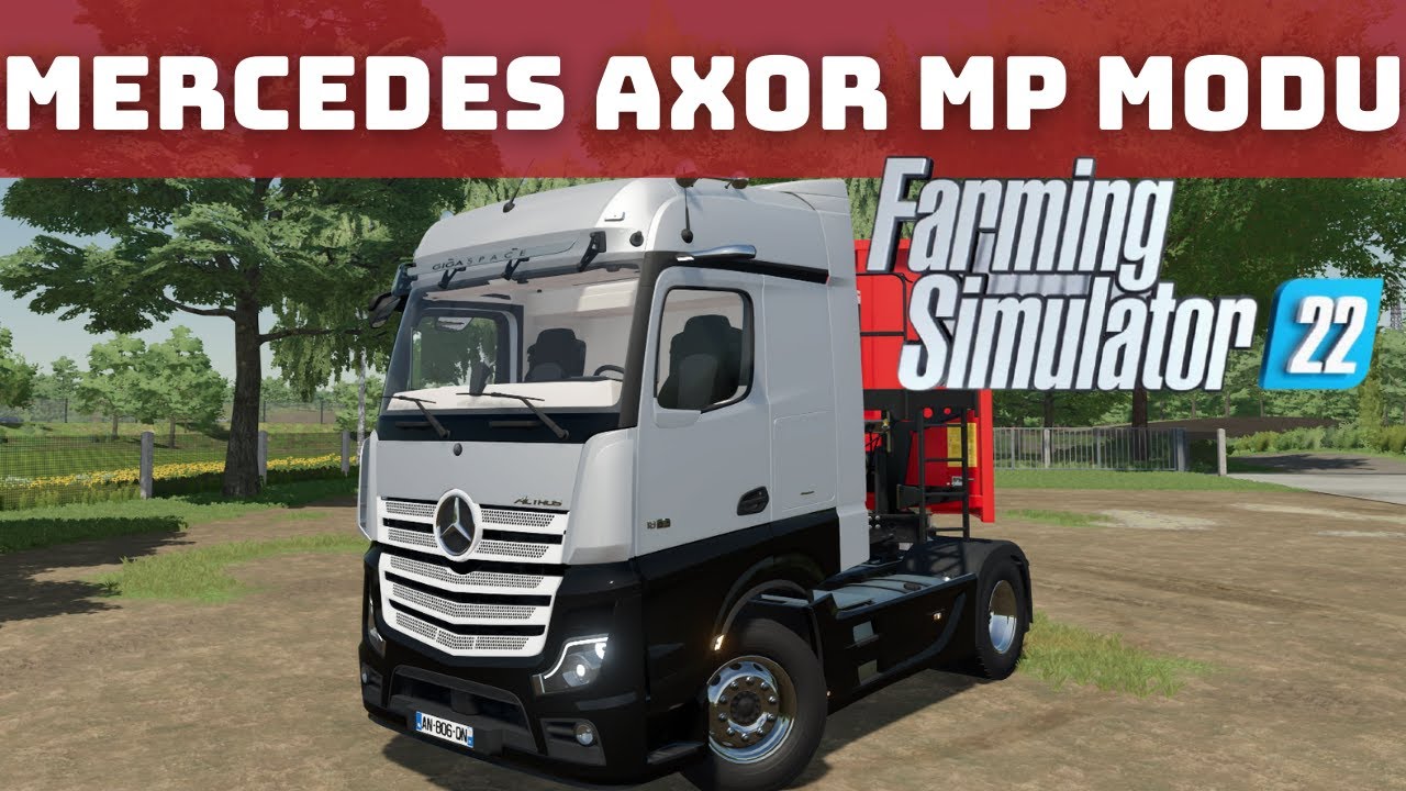 MERCEDES AXOR MP!!MODU!FARMİNG SİMULATOR 22 - YouTube