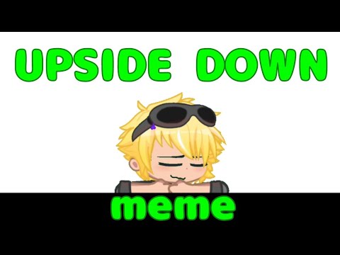 Upside Down gacha life 2 meme (up down right down meme)- April fools ...