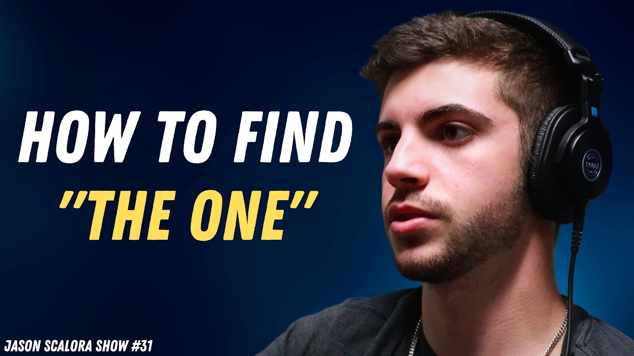 How to Find "The One" | Jason Scalora Show #31 - YouTube