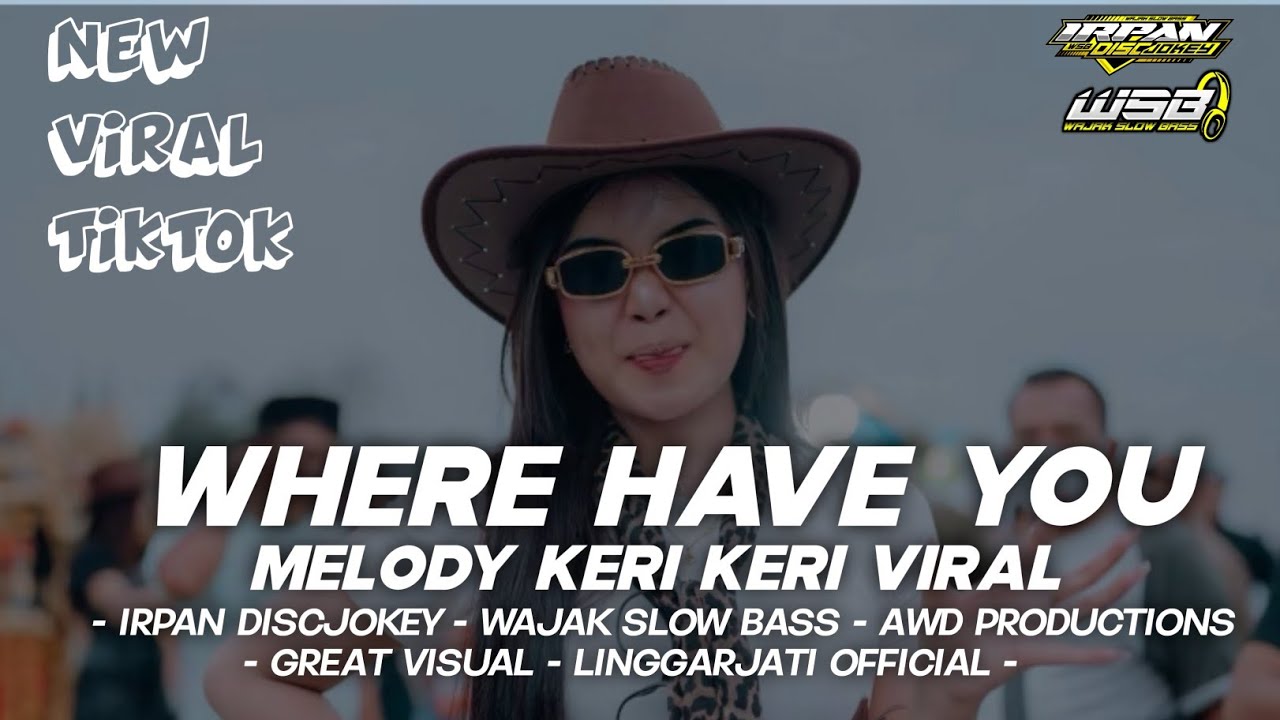 DJ PARTY VIRAL TIKTOK WHERE HAVE YOU X MELODY KERI KERI FEAT AWD ...