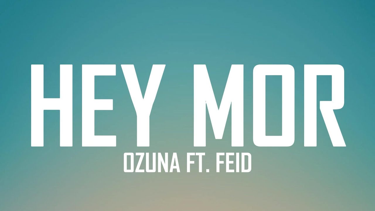 Ozuna Ft. Feid - Hey Mor (lyrics) | lili love lyrics - YouTube