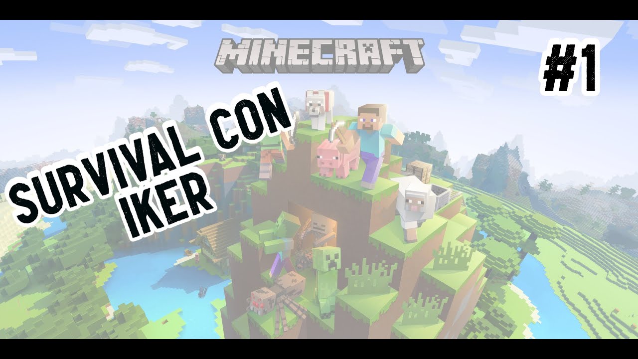 Mi primera vez en Minecraft!! Serie survival con Iker Ep #1 - YouTube