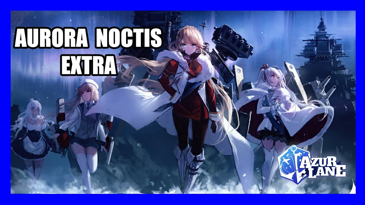 Azur Lane - Aurora Noctis EXTRA - YouTube