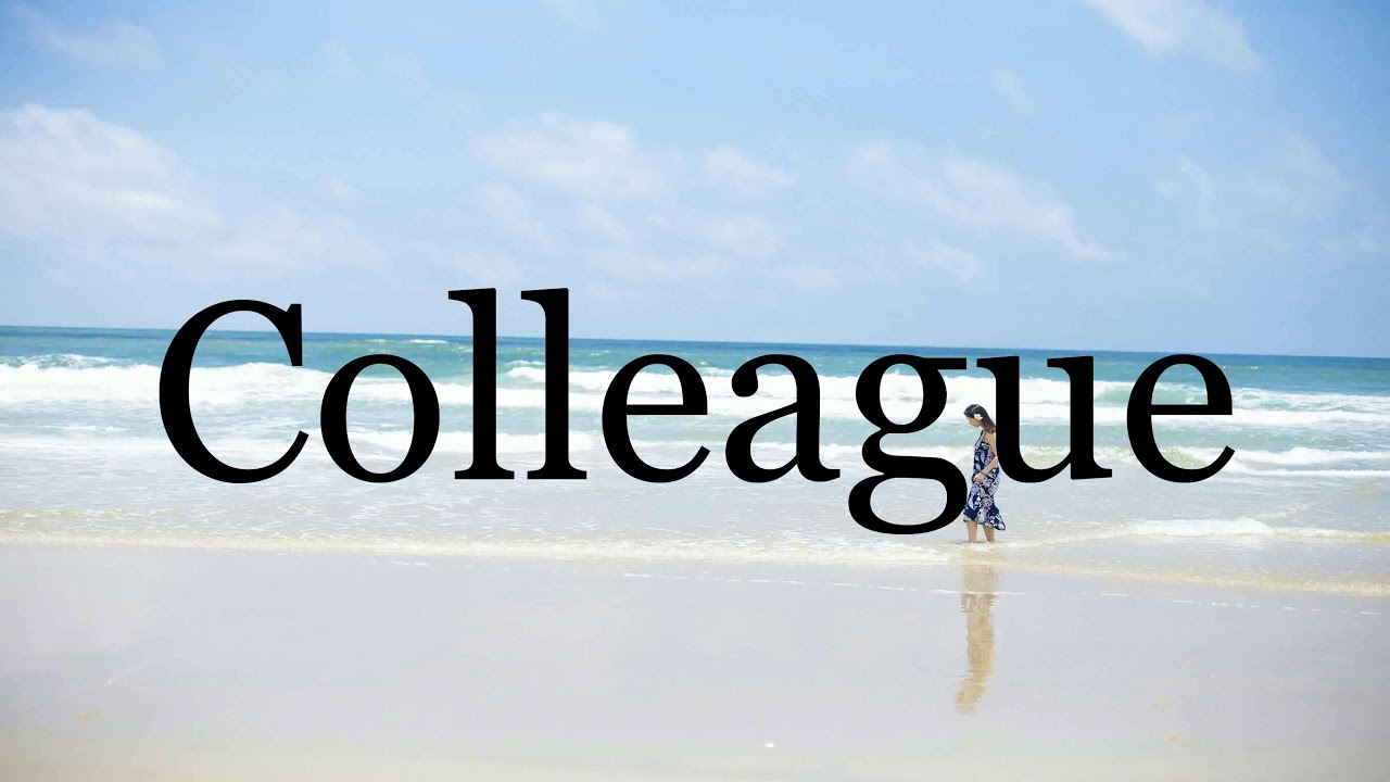 How To Pronounce Colleague🌈🌈🌈🌈🌈🌈Pronunciation Of Colleague - YouTube