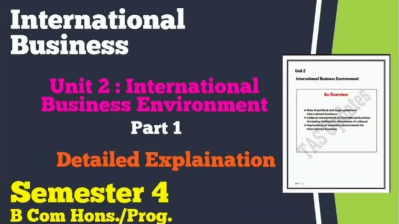 Unit 2 : International Business Environment l Part 1 l International ...