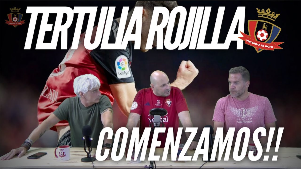TERTULIA ROJILA COMENZAMOS!! VAMOS OSASUNA - YouTube