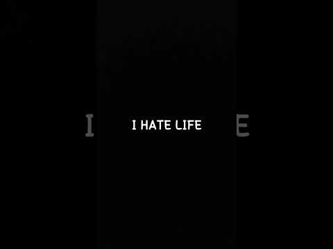 I HATE LIFE #imsad - YouTube