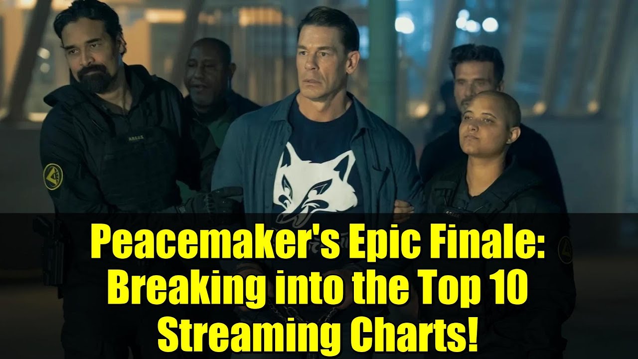Peacemaker's Epic Finale: Breaking into the Top 10 Streaming Charts ...