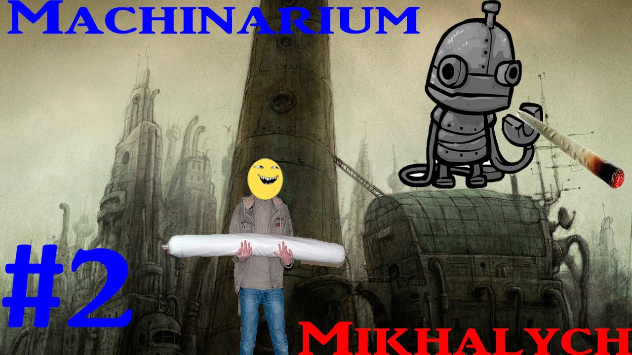 Machinarium #2(Забиваем косячок) - YouTube