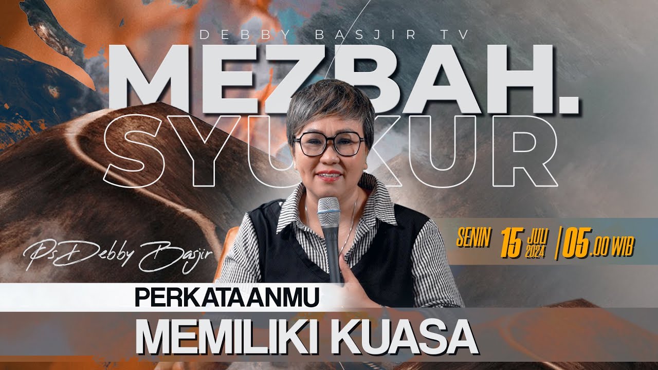 MEZBAH SYUKUR SENIN 15 JULI 24 - PK 05.00 | "PERKATAANMU MEMILIKI KUASA ...
