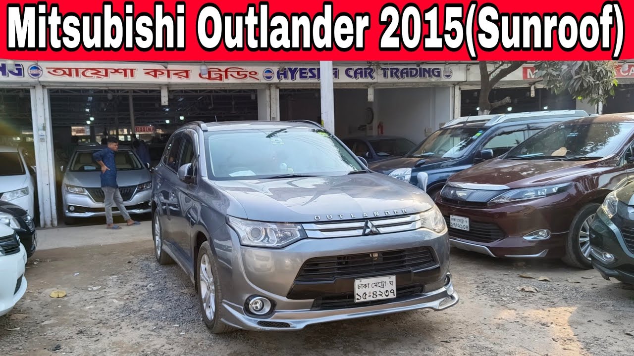 Mitsubishi Outlander 2015 model price in Bangladesh | best used hard ...