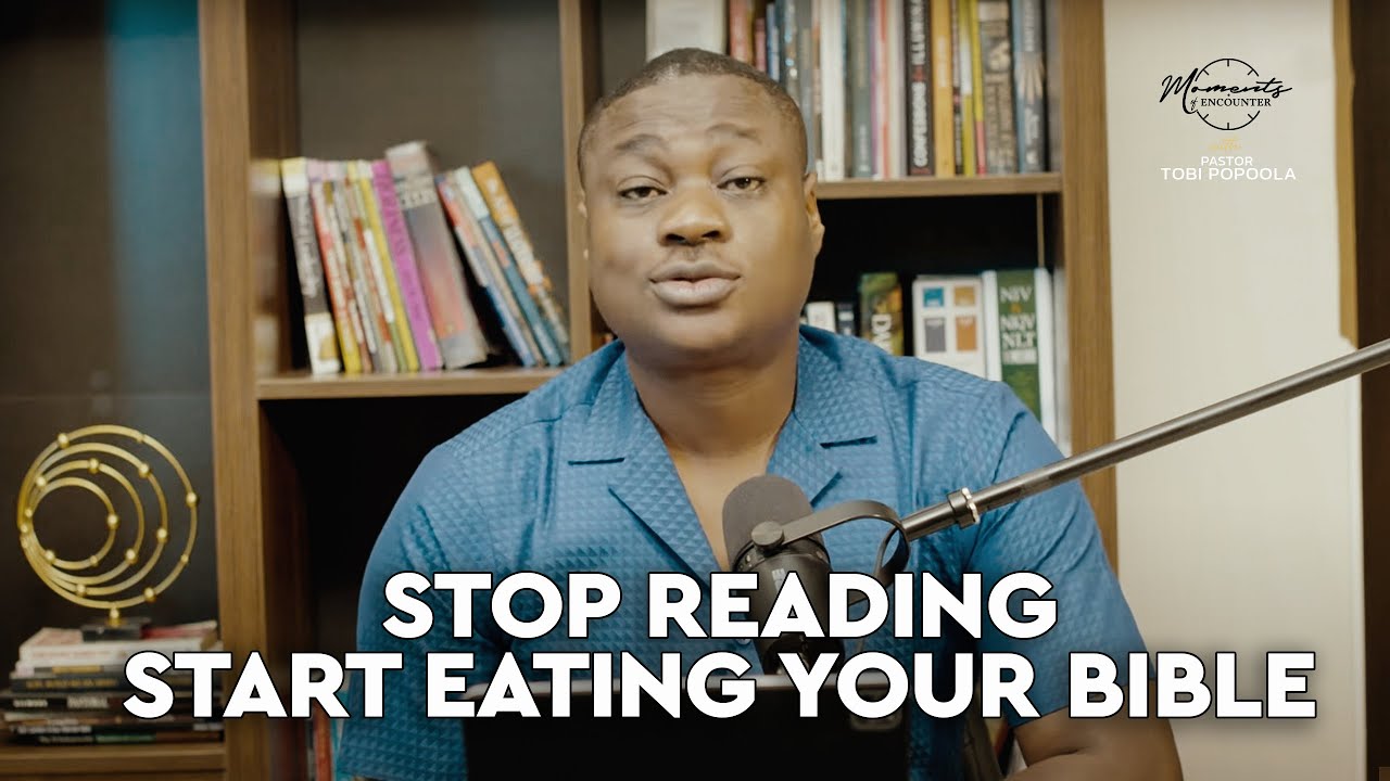 Stop Reading, Start Eating Your Bible | Moments of Encounter | Pastor Tobi Popoola - YouTube