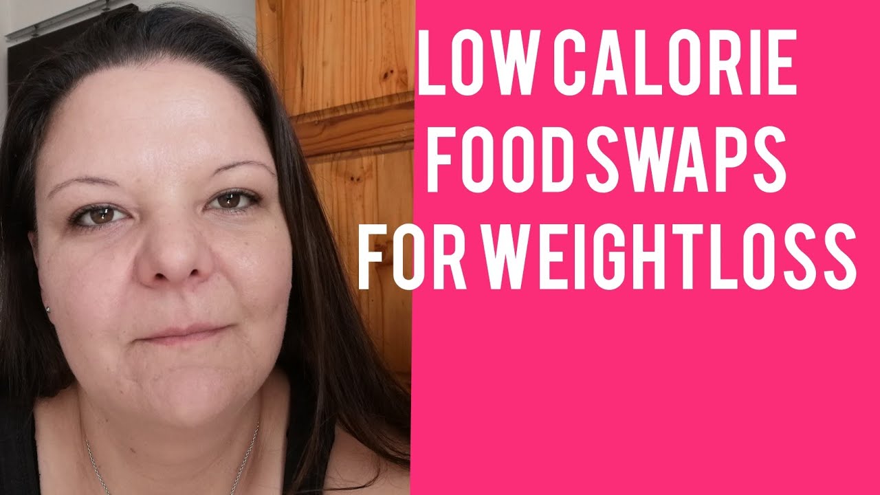 LOW CALORIE FOOD SWAPS - YouTube
