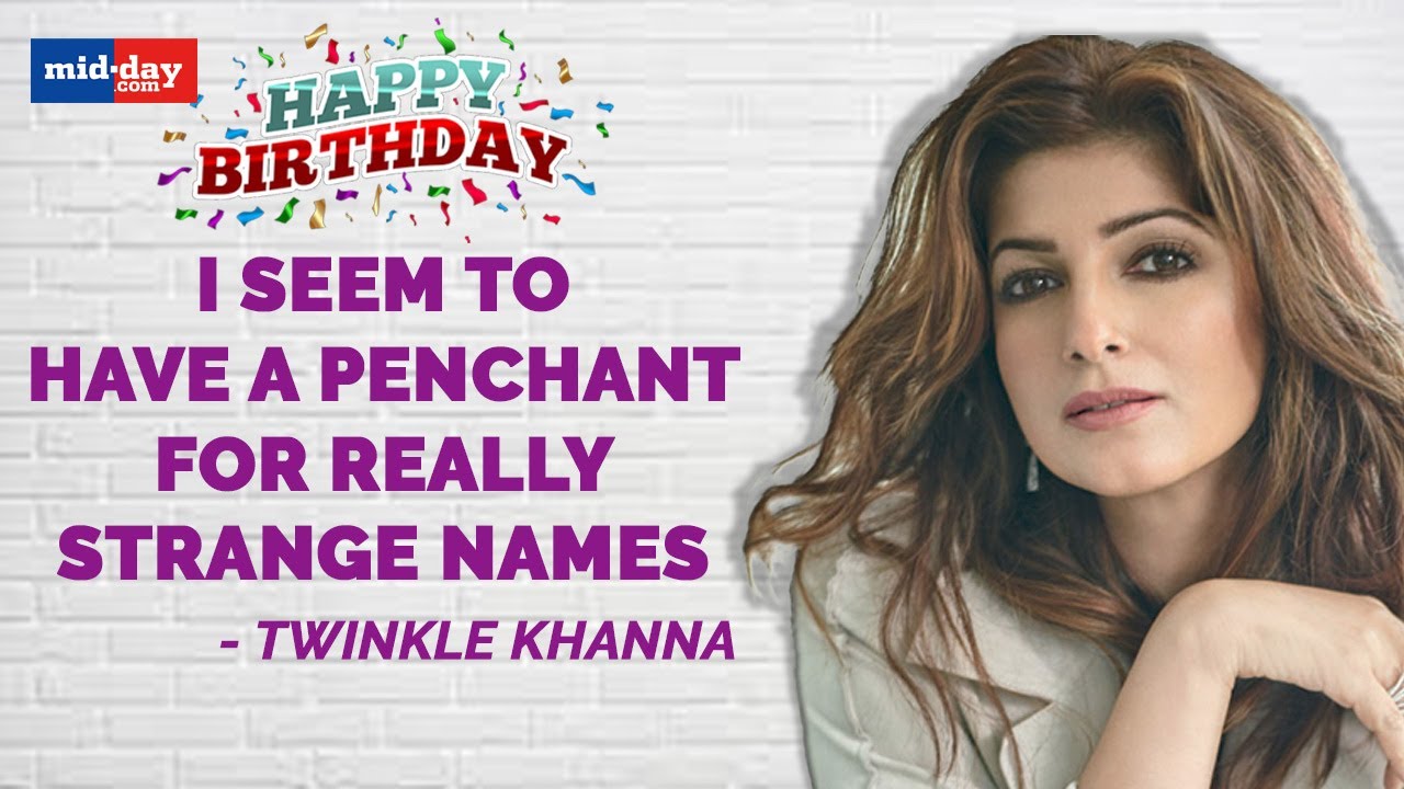 Twinkle Khanna: I Didn't Like My Name & Fought Against It | Happy Birthday - YouTube