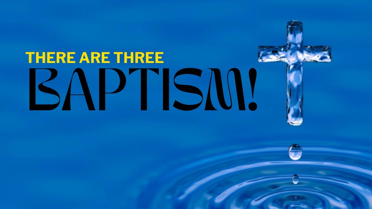 There are Three Baptism; Salvation, Water, and Baptism with The Holy ...