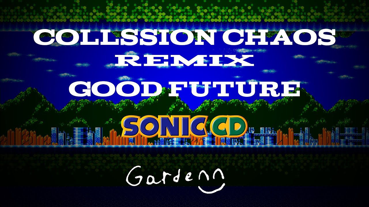 Collision Chaos Good Future Remix | Sonic CD | Gardenn - YouTube
