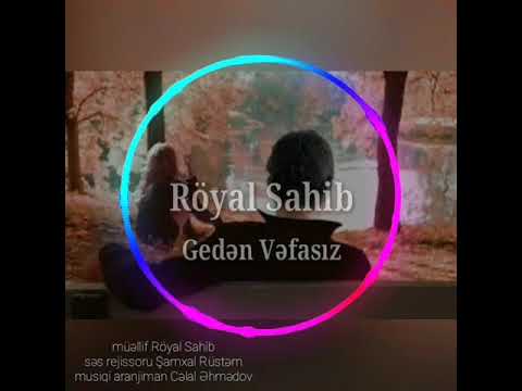 RÖYAL SAHİB Gedən Vəfasız 2019 #Şeir