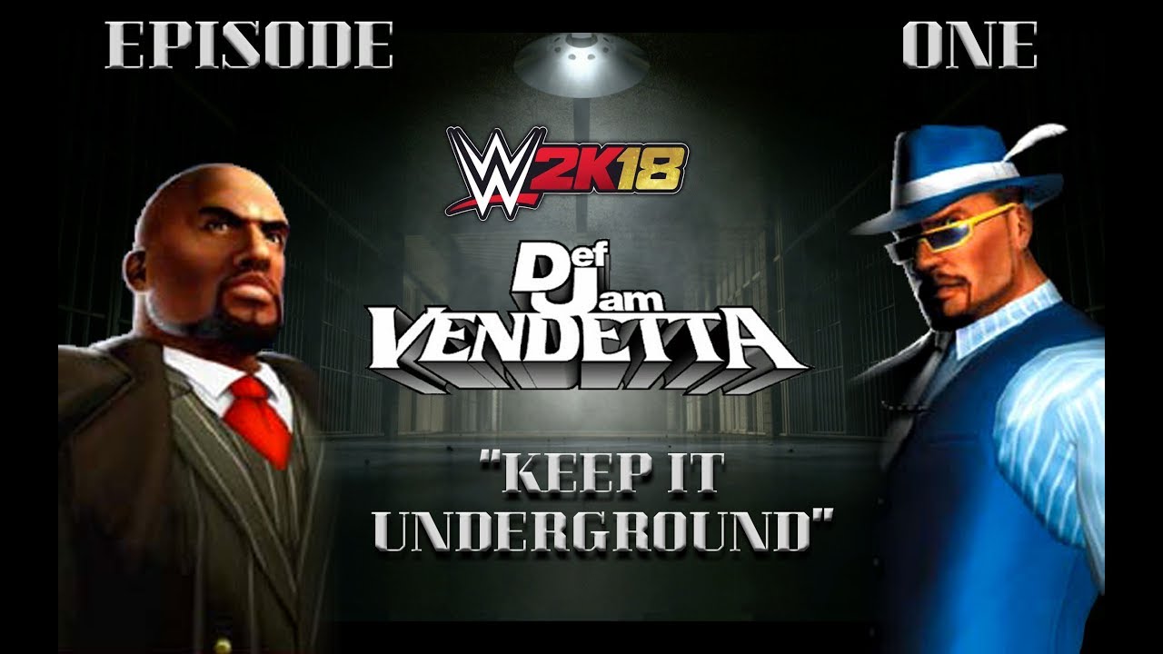 DEF JAM VENDETTA x WWE 2K18 Episode #1 (Keep It Underground) - YouTube