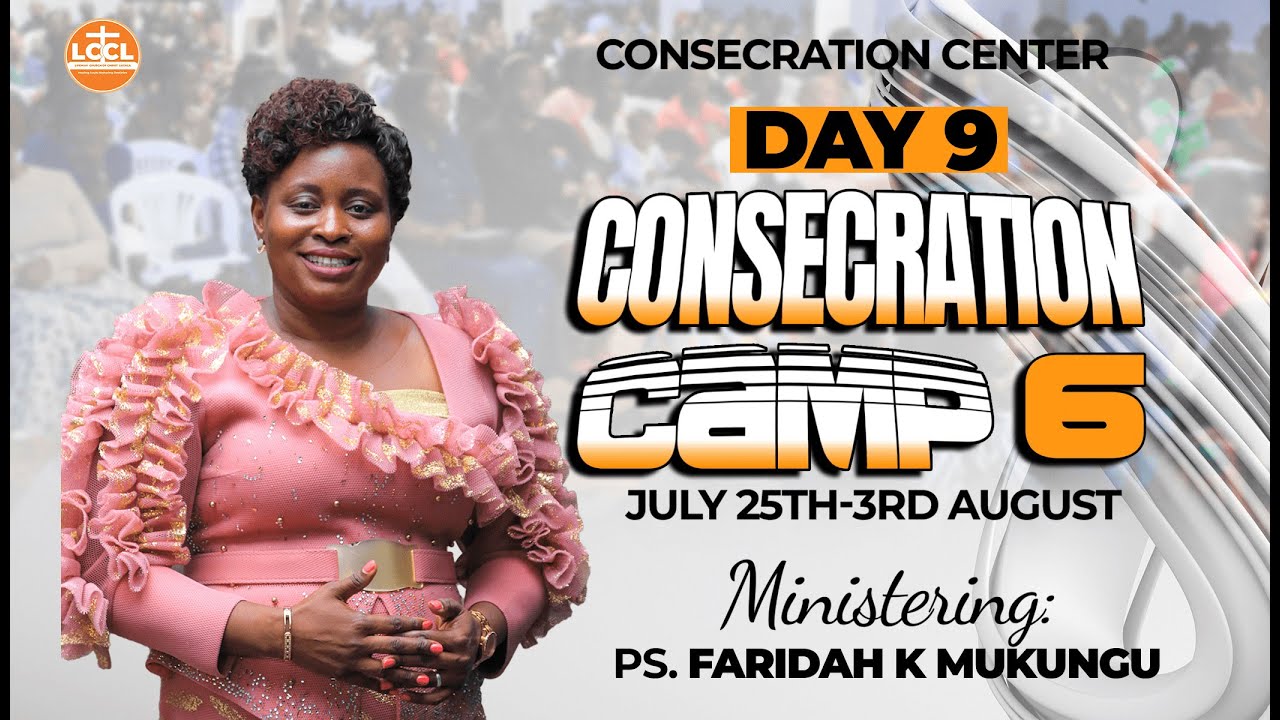 Day9 | Consecration Camp 6 | Morning Glory | Ps. Faridah K Mukungu |1 ...