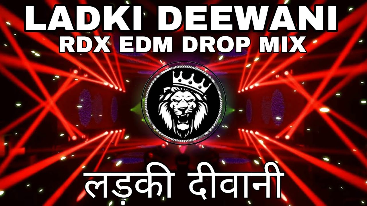 RDX EDM MIX | Ladki Deewani DJ REMIX | Neelkamal Singh | Sunny Leone ...