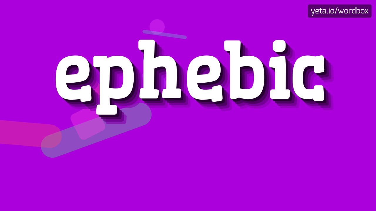 EPHEBIC - HOW TO PRONOUNCE IT!? - YouTube