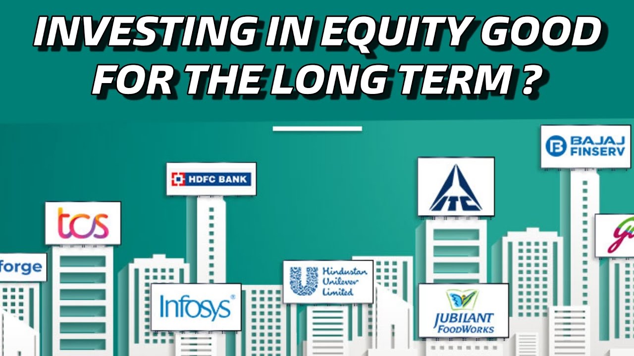 INVESTMENT IN EQUITY GOOD FOR THE LONG TERM.? - YouTube
