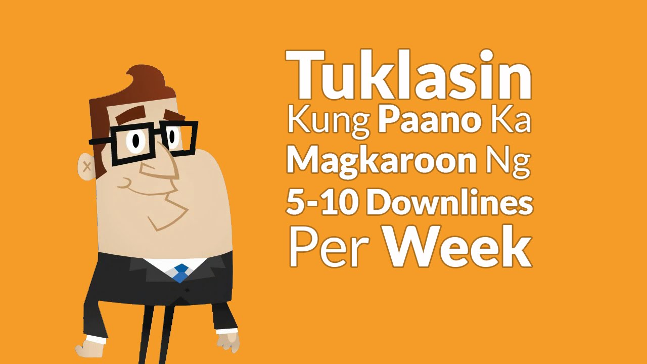 Tuklasin Kung Paano Ka Magkaroon Ng 5-10 Downlines Per Week - YouTube