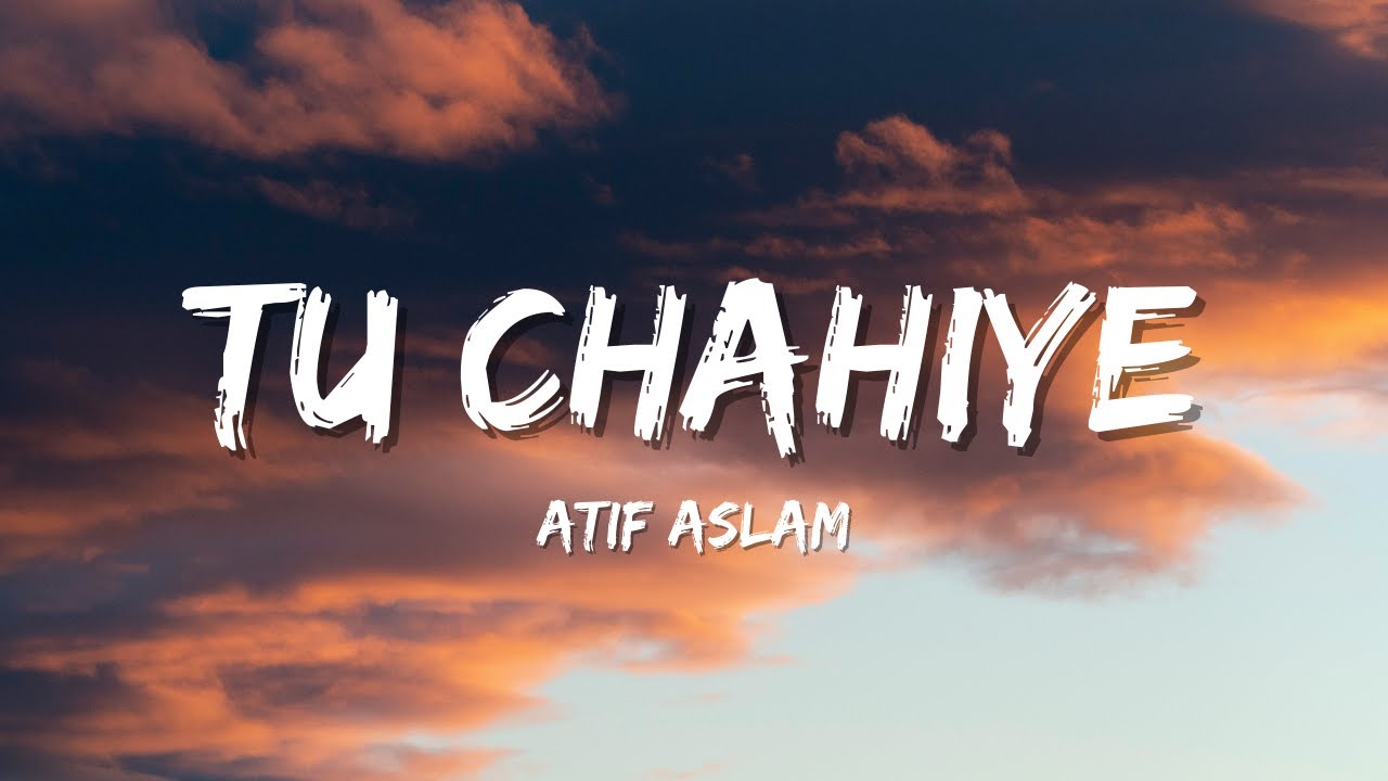 Tu Chahiye - Atif Aslam - (Lyrics)🎵 - YouTube