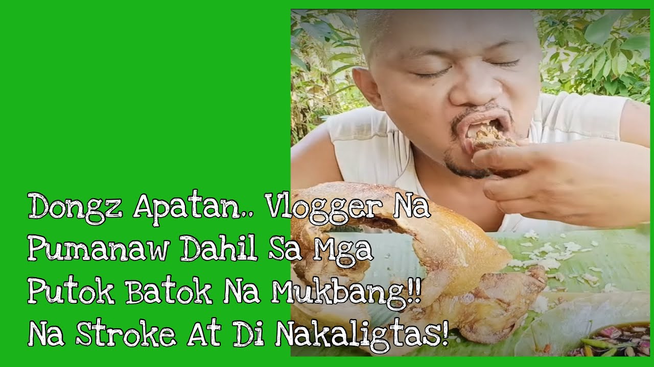 Dongz Apatan Ang Vlogger Na Pumanaw Dahil Sa Madalas Na Putok Batok Na Mukbang.. Na Stroke ...