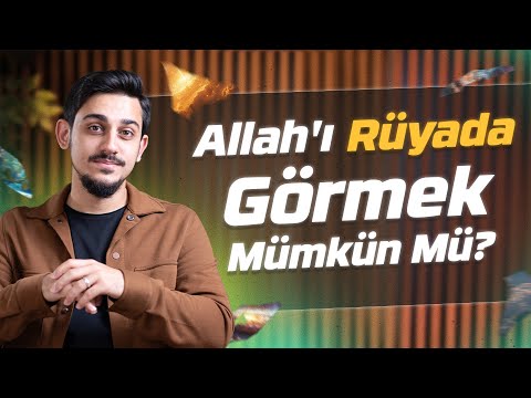Allah'ı Görmek Mümkün Mü?