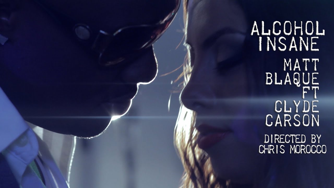 Matt Blaque ft Clyde Carson "Alcohol Insane" Music Video - YouTube