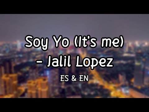 Soy Yo - Jalil Lopez (Letra/Lyrics) with English Translation