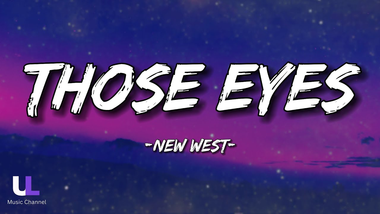 New West - Those Eyes (Lyrics) - YouTube