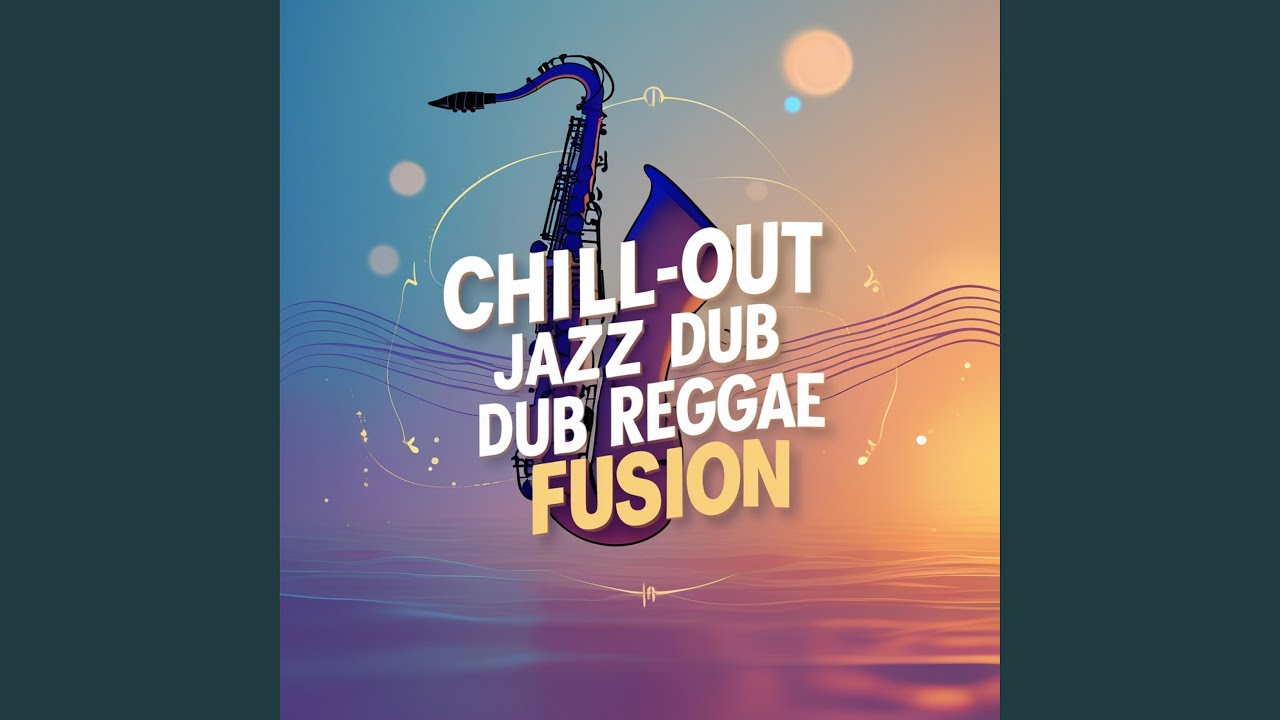 Chill-Out Jazz Dub Reggae Fusion - YouTube