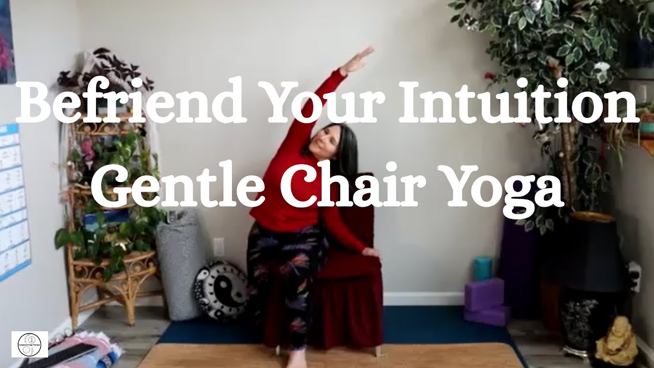 Befriend Your Intuition - Gentle Chair Yoga: Trust Yourself! - YouTube