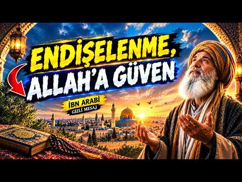 ❤Allah Bugün Sana Diyor ki: Neden Bu Kadar Endişeleniyorsun? Bana Güven | İbn Arabi#İbnArabi #Allah❤
