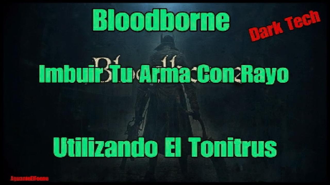 Bloodborne Imbuir Tu Arma Con Rayo Utilizando El Tonitrus 2023 DarkTech Ps4/Ps5. - YouTube
