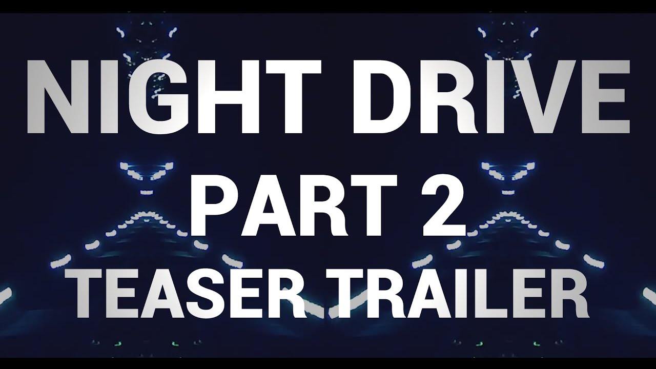 [NIGHT DRIVE PART 2] (2014) // TEASER TRAILER - YouTube