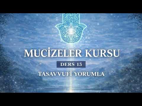 Mucizeler Kursu – Ders 15 Düşüncelerim, Yaptığım Suretlerdir