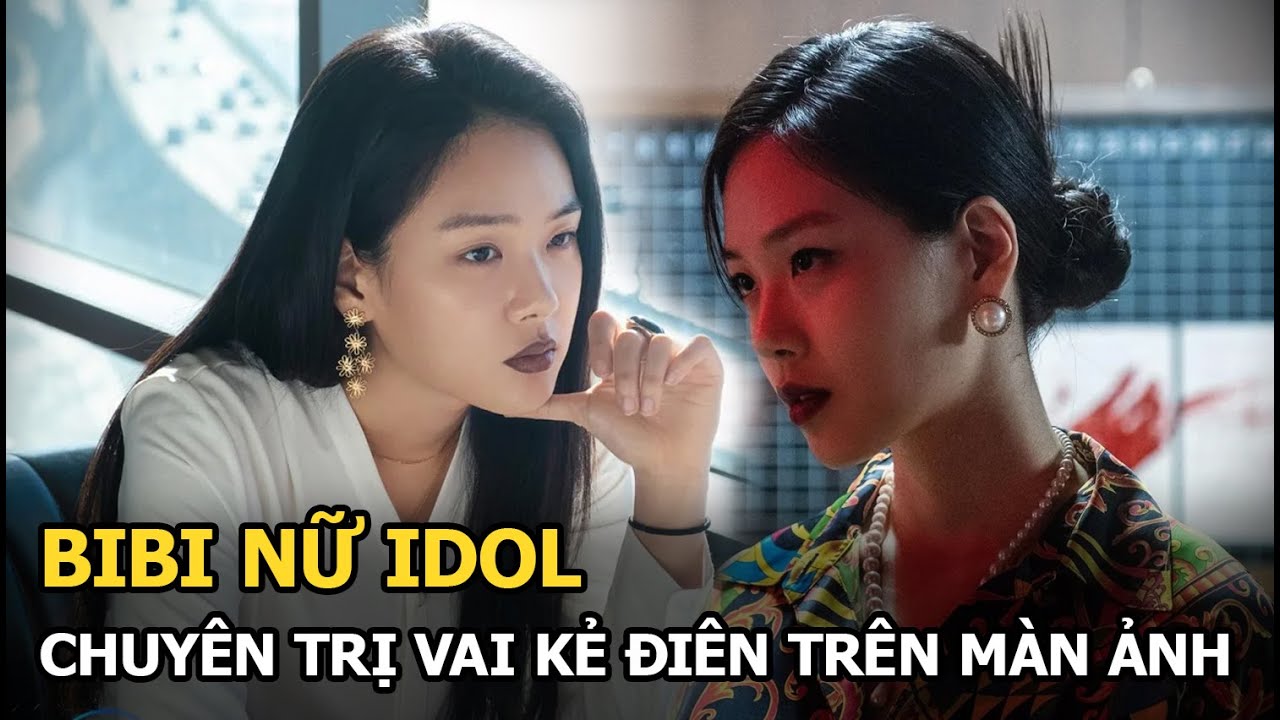 BIBI nữ idol chuyên trị vai kẻ điên trên màn ảnh - YouTube