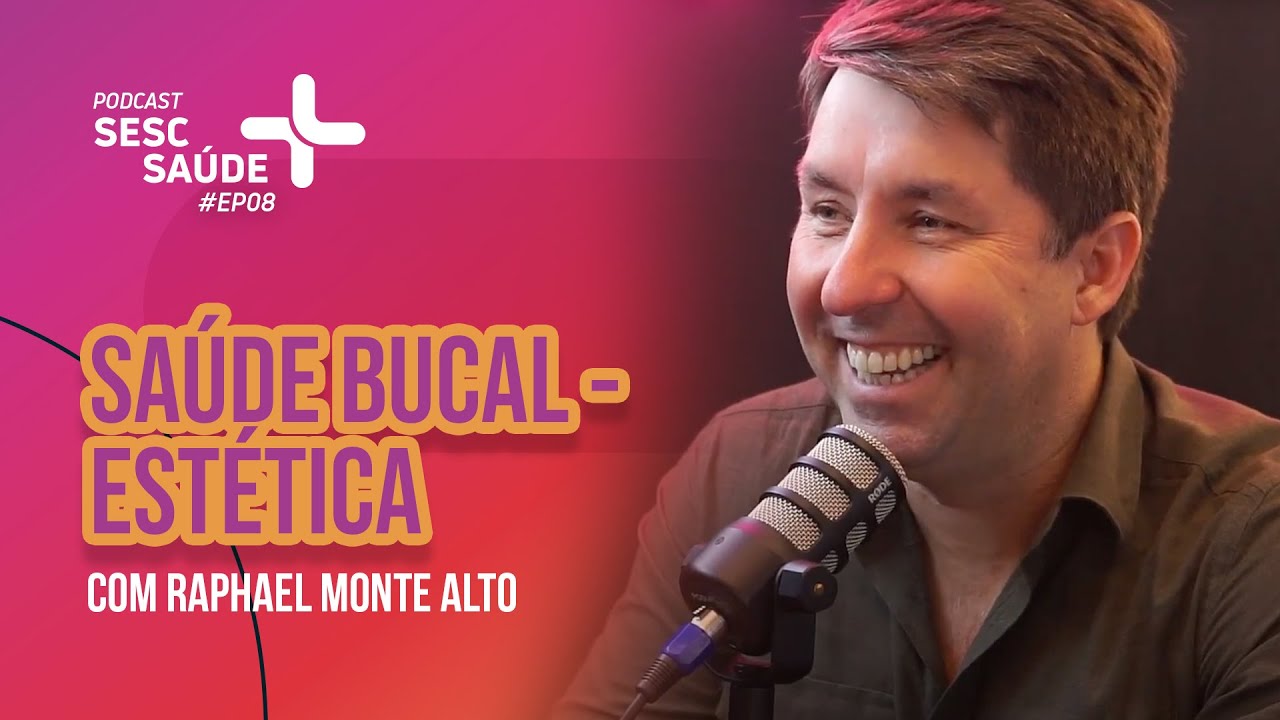 Podcast Sesc+Saúde | Saúde Bucal - Estética com Raphael Monte Alto #EspecialConespoRJ - YouTube