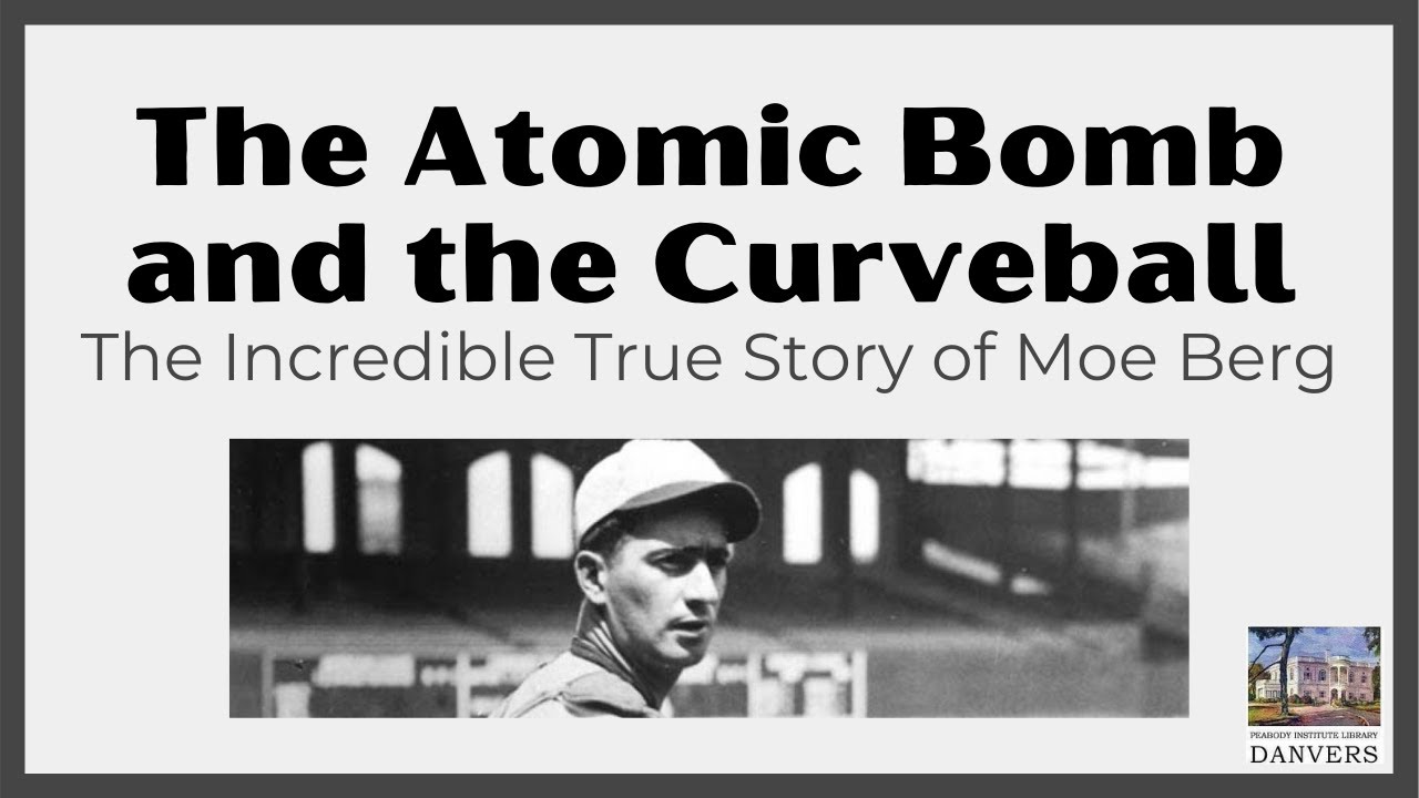 The True Story of Red Sox Moe Berg | Peabody Institute Library, Danvers ...