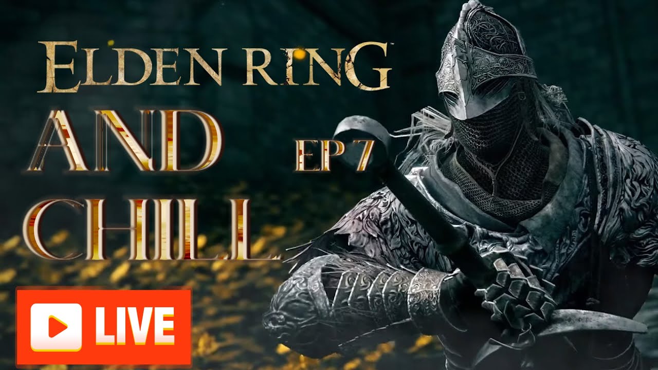 LIVE-Elden ring and chill episode 7 - YouTube