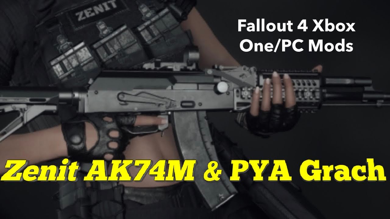 Zenit AK74M & PYA Grach Fallout 4 Xbox One/PC Mods - YouTube