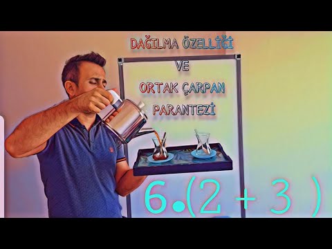DAĞILMA ÖZELLİĞİ  VE ORTAK ÇARPAN PARANTEZİ(DOLDUR ÇAYLARI)/6.SINIF