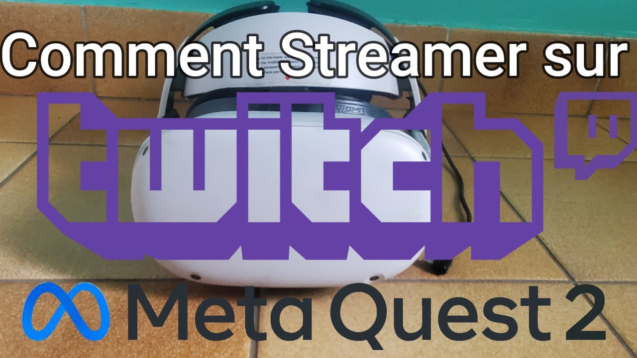 Comment streamer vos jeux VR natif sur Twitch Quest 2 - YouTube