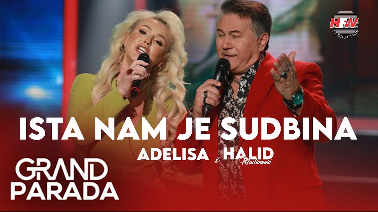 Adelisa Hodžić i Halid Muslimović - Ista nam je sudbina - GP - ( Tv ...