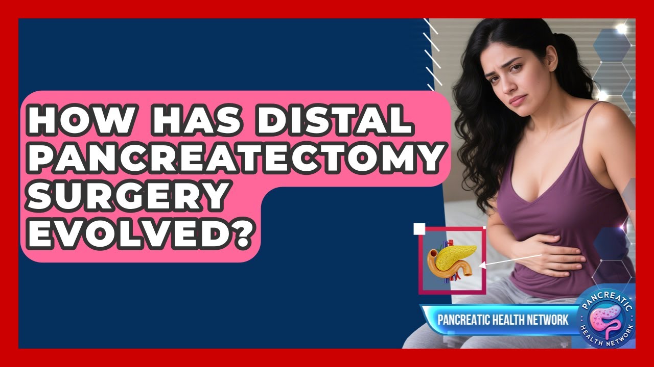 How Has Distal Pancreatectomy Surgery Evolved? - Pancreatic Health ...