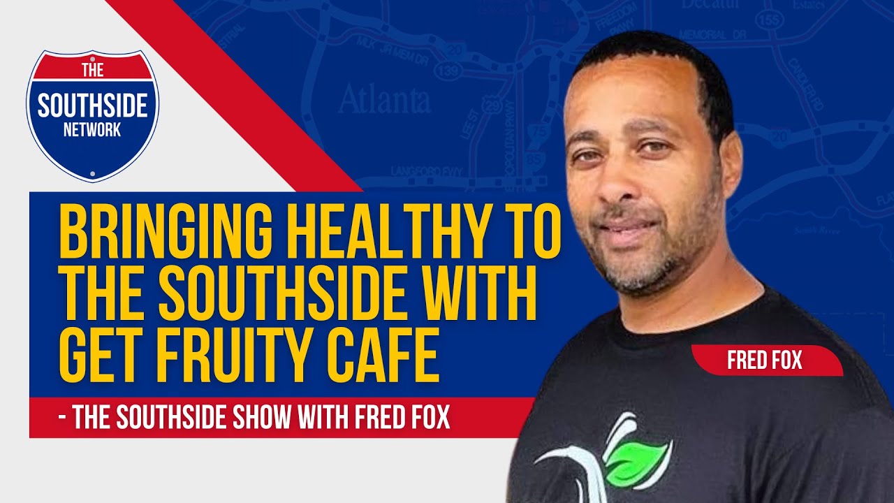 Bringing Healthy to the Southside With Get Fruity Cafe - The Southside ...