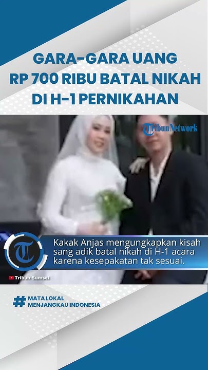 Wanita Ini Bentak Calon Mertua Karena Kurang Uang Rp 700 Ribu hingga Batal Nikah H 1 Pernikahan ...